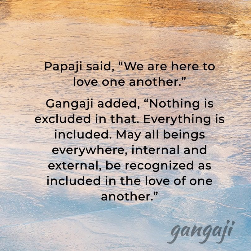 Papaji said, "We are here to love one another." Gangaji - Gangaji