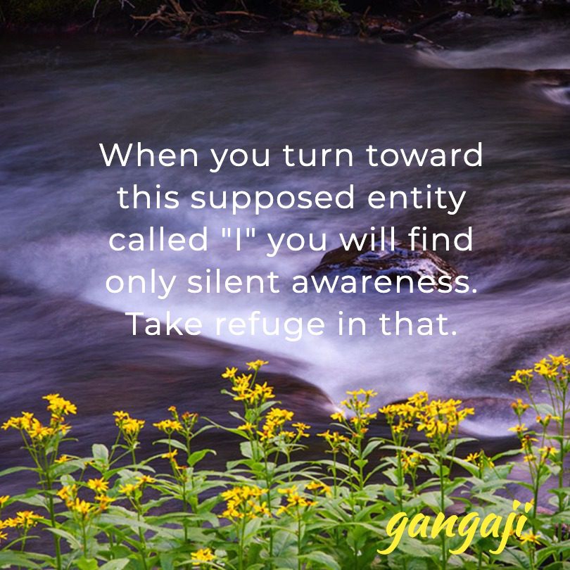 When you turn toward this supposed entity called "I" - Gangaji